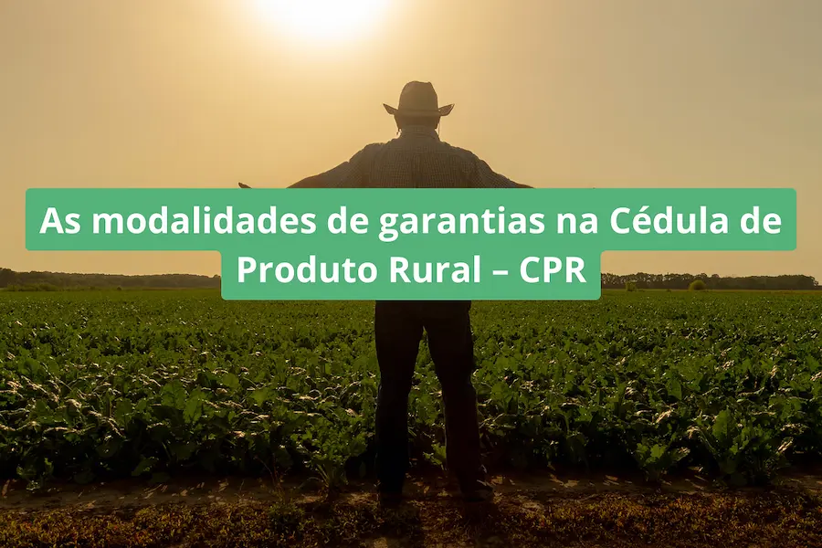 As modalidades de garantias na Cédula de Produto Rural – CPR - EBD COM